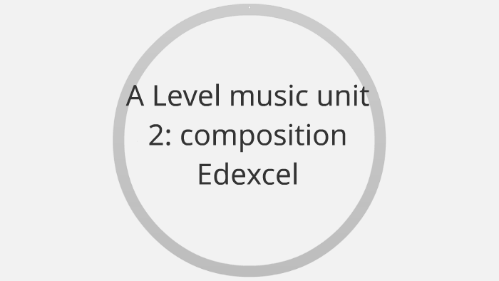 A Level music unit 2: composition by 12 34 on Prezi