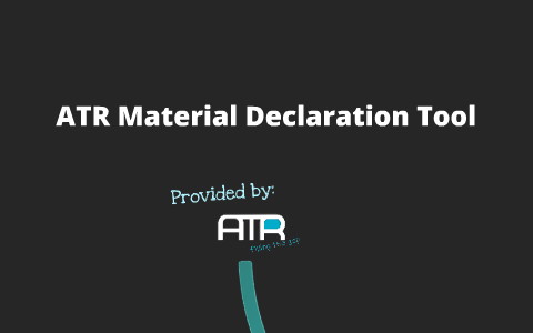 ATR Material Declaration Tool by ATR Soft on Prezi