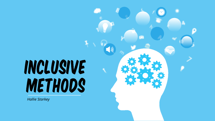 Inclusion Methods by hallie starkey on Prezi