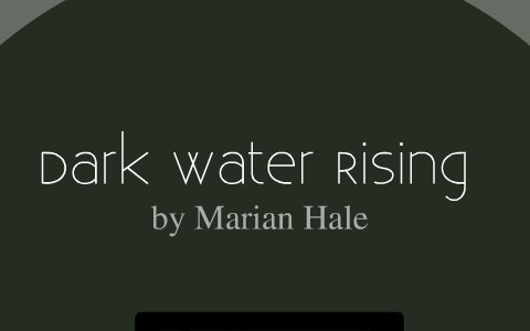 Dark Water Rising by KT Yutt on Prezi