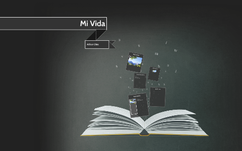 Mi Vida by Adrian Olea on Prezi