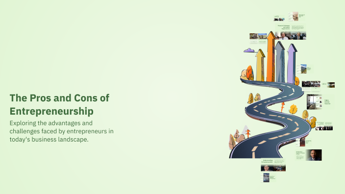 The Pros and Cons of Entrepreneurship by Abdullah Alkhawlani on Prezi