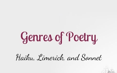 Haiku, Limerick, and Sonnet by Catherine Veitch on Prezi