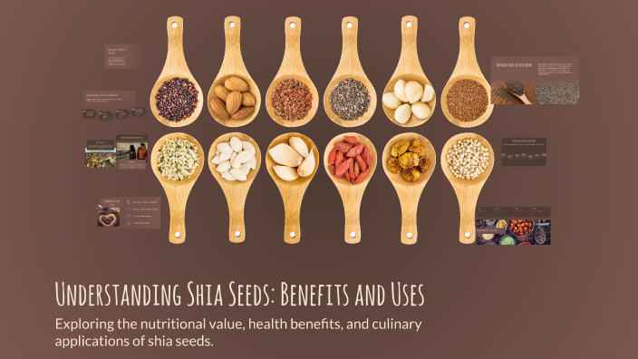 Understanding Shia Seeds: Benefits and Uses by newar akre on Prezi