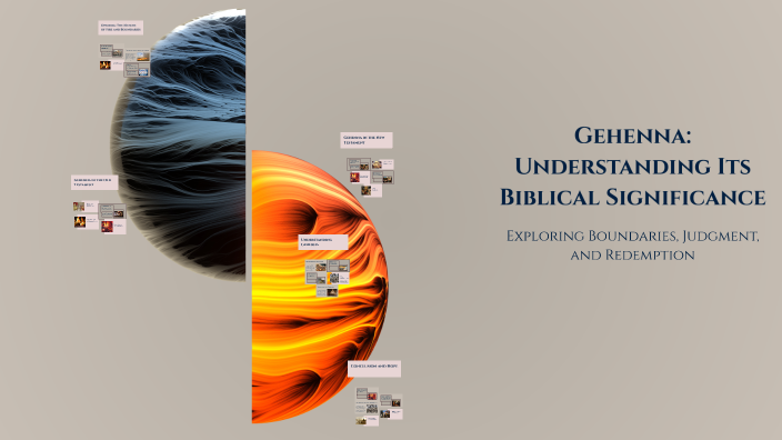 Gehenna: Understanding Its Biblical Significance by Kayla Rascati on Prezi