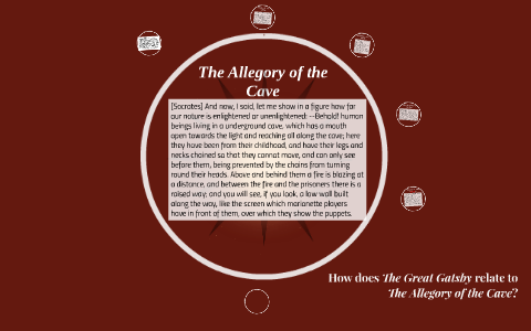 The Allegory of the Cave in The Great Gatsby by Paige Gugerty on Prezi