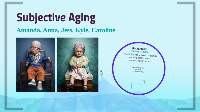 Subjective Aging by Anna Do on Prezi