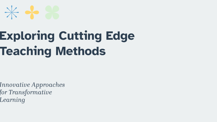 Exploring Cutting Edge Teaching Methods by Shoxsanam Yusupova on Prezi