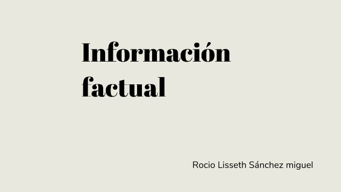Información factual by Lis Sanchez on Prezi