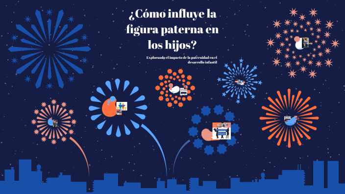 ¿Cómo influye la figura paterna en los hijos? by Marcela Ovalle on Prezi