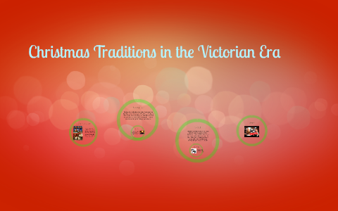 Christmas Traditions in the Victorian Era by Chris Rama on Prezi