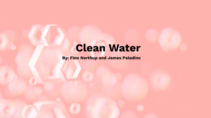 Clean Water Presentation by Finn Northup on Prezi