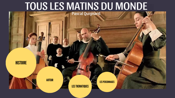 Tous les matins du monde by alessandra marchisio on Prezi