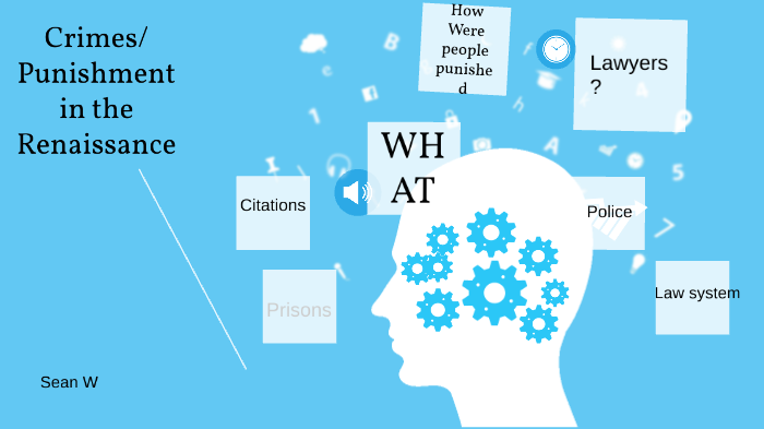Crime/Punishment in the Renaissance by sean willet on Prezi