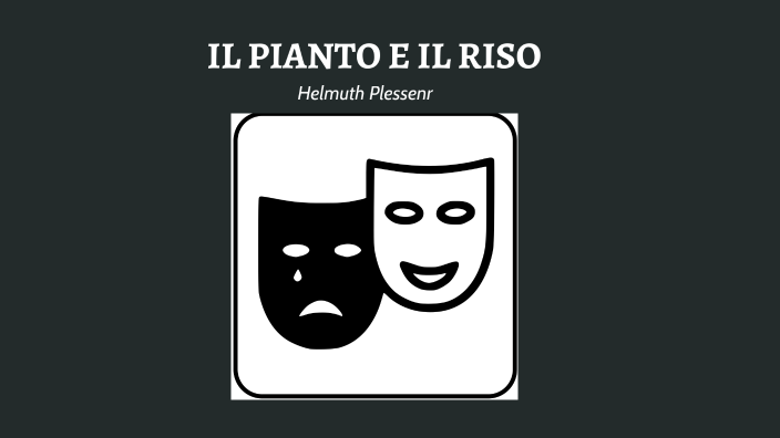 IL RISO E IL PIANTO by laura gratani on Prezi