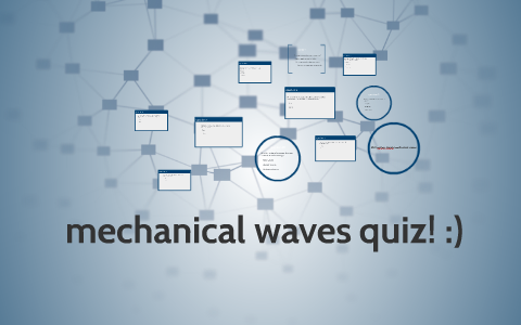 mechanical waves quiz! :) by izaiah outley on Prezi