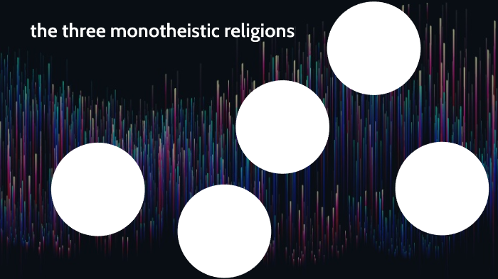 The Three Monotheistic Religions by granmt oliver on Prezi
