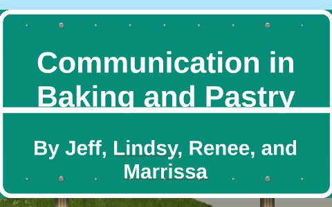Communication in Baking and Pastry by Renee Parkinson on Prezi