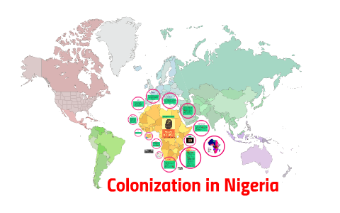Colonization in Nigeria by Kyra Schaeffer on Prezi
