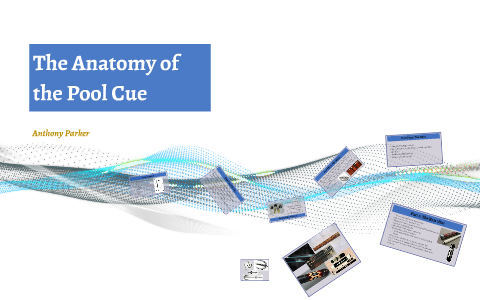 The Anatomy of the Pool Cue by Anthony Parker on Prezi
