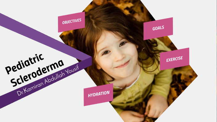Pediatric Scleroderma by Kamiran Abdullah on Prezi