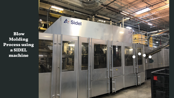 Blow Molding Process using a Sidel Machine . by Rossi Castellanos on Prezi