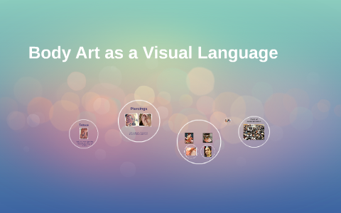 Body Art as a Visual Language by Marissa Cabrera on Prezi