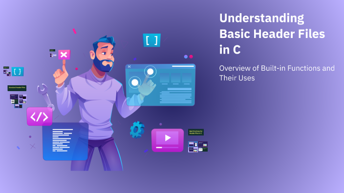 Understanding Basic Header Files in C by Kajal Choudhary on Prezi