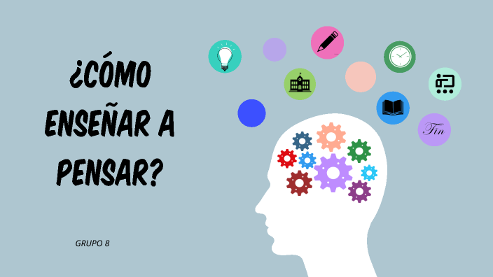 ¿Cómo enseñar a pensar? by Laura Aniorte Martínez on Prezi