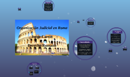 Organizacion Judicial en Roma by Josh Cartin on Prezi