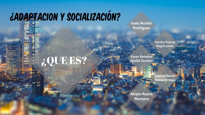 ¿Adaptación y socialización? - Equipo 1 by Amaris Moon on Prezi