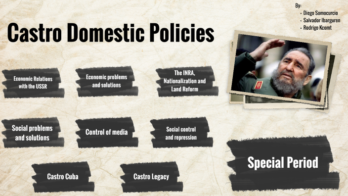 History Castro Domestic Policies by Salvi Ib on Prezi
