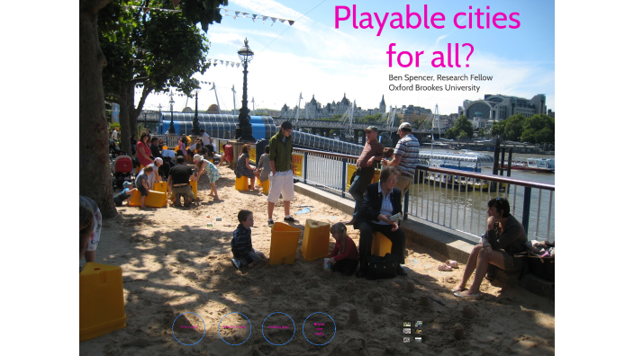 Playable cities for all - Nov 2023 by Ben Spencer on Prezi