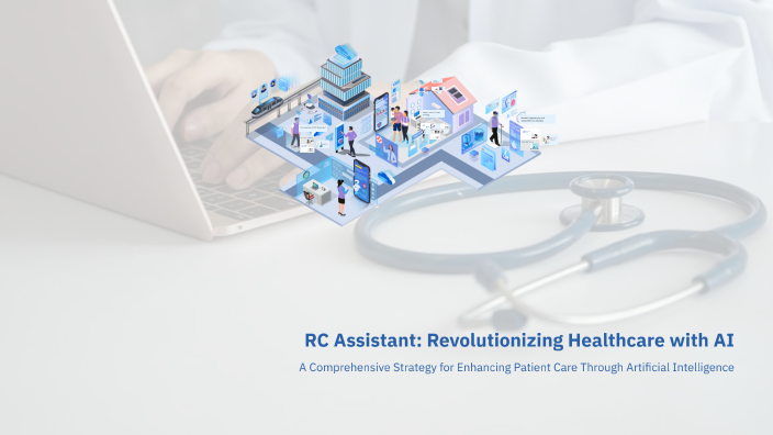 RC Assistant: Revolutionizing Healthcare with AI by meredith gage on Prezi