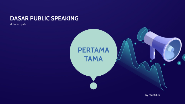 Public Speaking Dasar by Wipti Eta on Prezi Public Speaking Dasar by Wipti Eta on Prezi