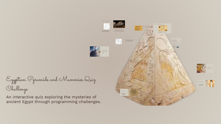 Egyptian Pyramids and Mummies Quiz Challenge by arjun uppala on Prezi