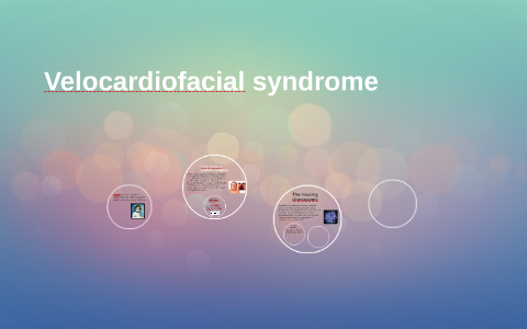Velocardiofacial syndrome by Kaira Turner on Prezi