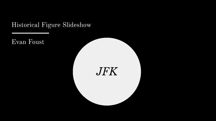 Historical Figure by Evan Foust on Prezi