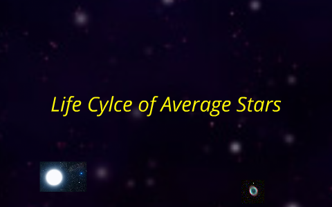 Life Cycle of Average Stars by A F on Prezi