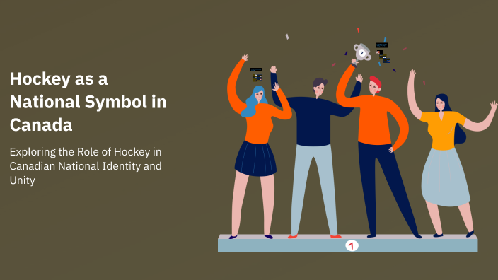 Hockey as a National Symbol in Canada by Aurora Miller on Prezi