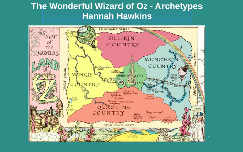 The Wonderful Wizard of Oz - Archetypes by Hannah Hawkins on Prezi