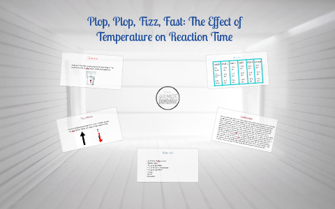 Plop, Plop, Fizz, Fast: The Effect of Temperature on Reactio by Rebecca ...