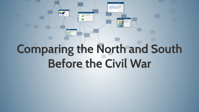 Comparing the North and South before the Civil War by Adam Hussain on Prezi