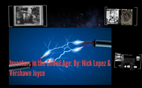 Inventors in the Gilded Age: by Nick Lopez on Prezi