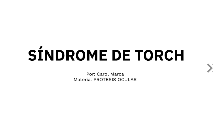 SÍNDROME DE TORCH by Carol Jenny Marca Claure on Prezi