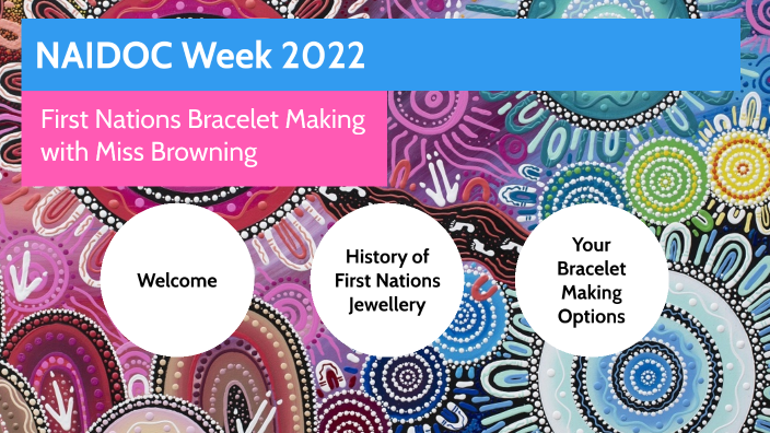 NAIDOC Week Bracelet Making by Jacinta Browning on Prezi