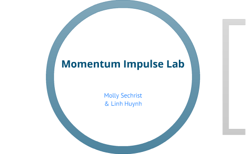 Momentum Impulse Lab by Molly Sechrist on Prezi