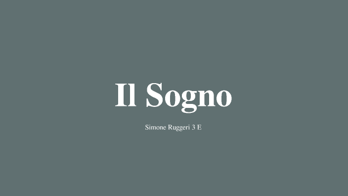 Il Sogno by SIMONE RUGGERI on Prezi