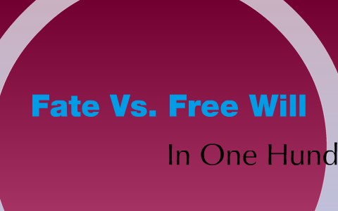 Fate Vs. Free Will by Emily Keefer on Prezi
