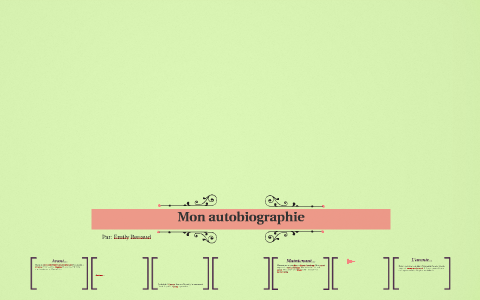 Mon autobiographie by Emily Renaud on Prezi